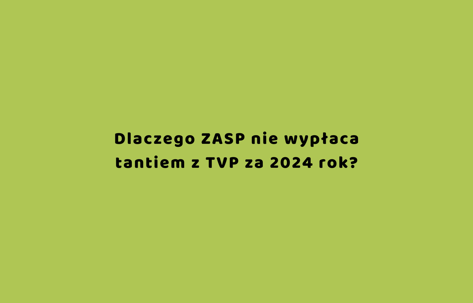 Dlaczego ZASP nie wypłaca tantiem z TVP za 2024 – Związek Artystów Scen ...